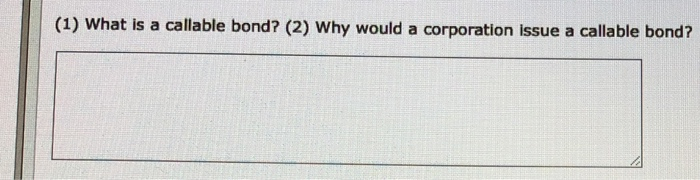Solved 1 What Is A Callable Bond 2 Why Would A Chegg solved-1-what-is-a-callable-bond-2-why-would-a-chegg