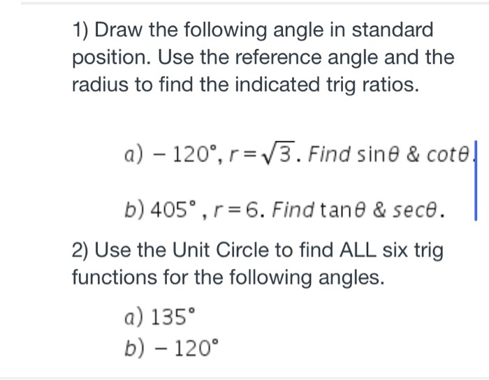 Solved 1) Draw the following angle in standard position. Use | Chegg.com