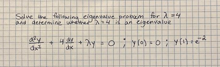 Solved Solve the following eigenvalue problem for lambda=4 | Chegg.com