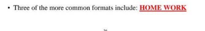 Solved • Three of the more common formats include: HOME WORK | Chegg.com