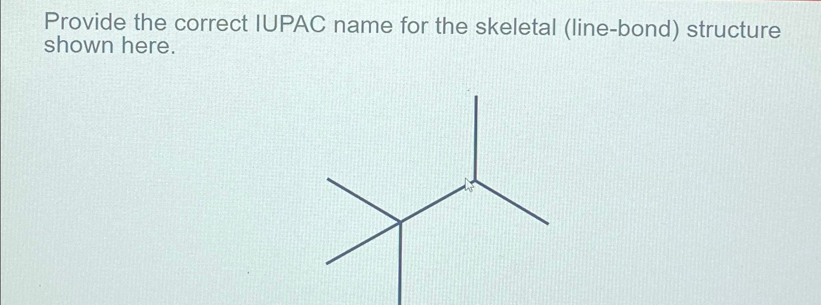 Solved Provide the correct IUPAC name for the skeletal | Chegg.com