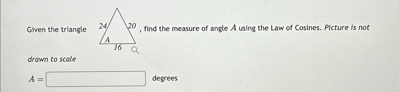 Solved Given the triangle , ﻿find the measure of angle A | Chegg.com