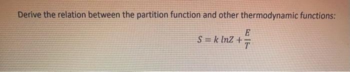 Solved Derive the relation between the partition function | Chegg.com