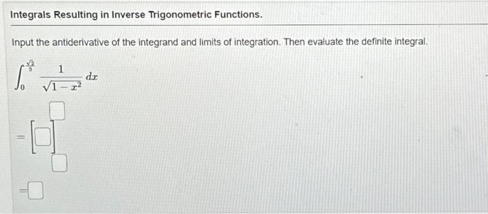 Solved Input the antiderivative of the integrand and limits | Chegg.com