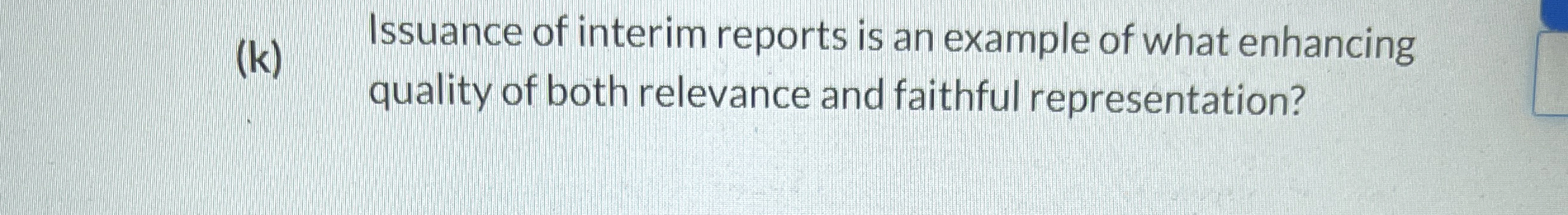 Solved (k) ﻿Issuance of interim reports is an example of | Chegg.com