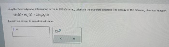 Solved Using the thermodynamic information in the ALEKS Data | Chegg.com