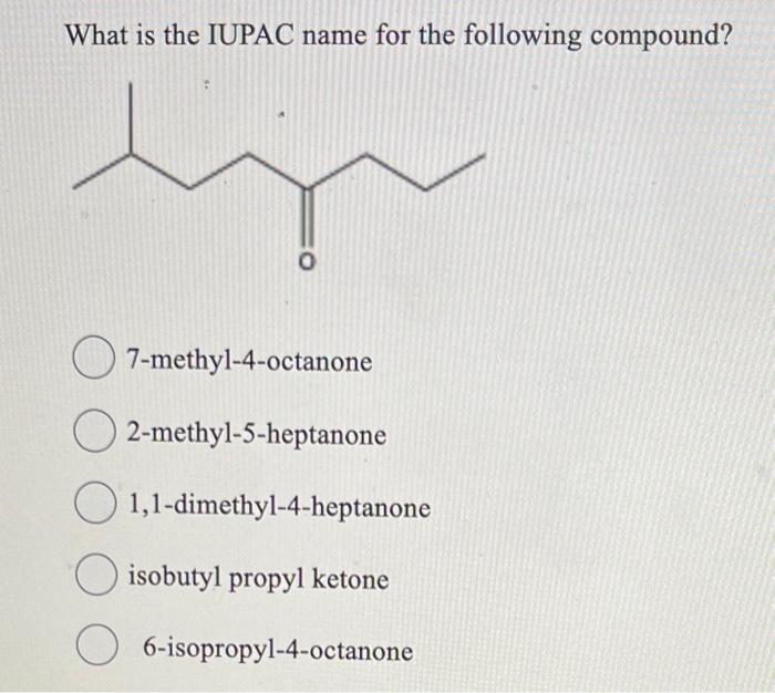 Solved What is the IUPAC name for the following compound? | Chegg.com