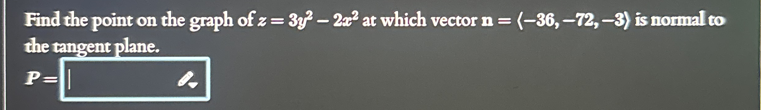 Solved Find the point on the graph of z=3y2-2x2 ﻿at which | Chegg.com