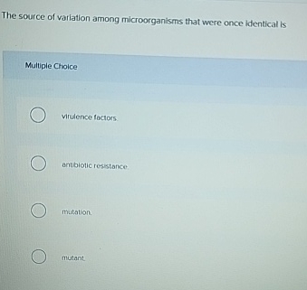 Solved The source of variation among microorganisms that | Chegg.com