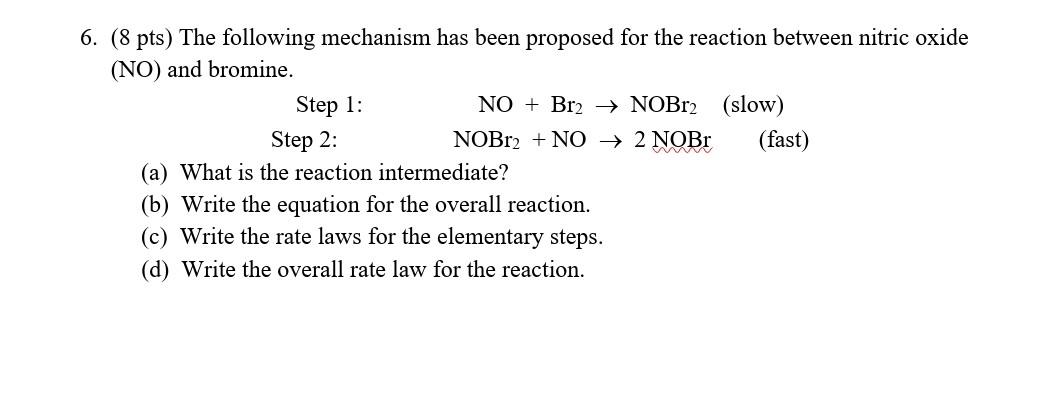Solved 6. (8 pts) The following mechanism has been proposed | Chegg.com