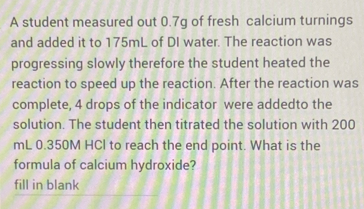 Solved A student measured out 0.7g ﻿of fresh calcium | Chegg.com