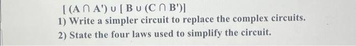 Solved [(ANA) U [Bu (Cn B')] 1) Write a simpler circuit to | Chegg.com