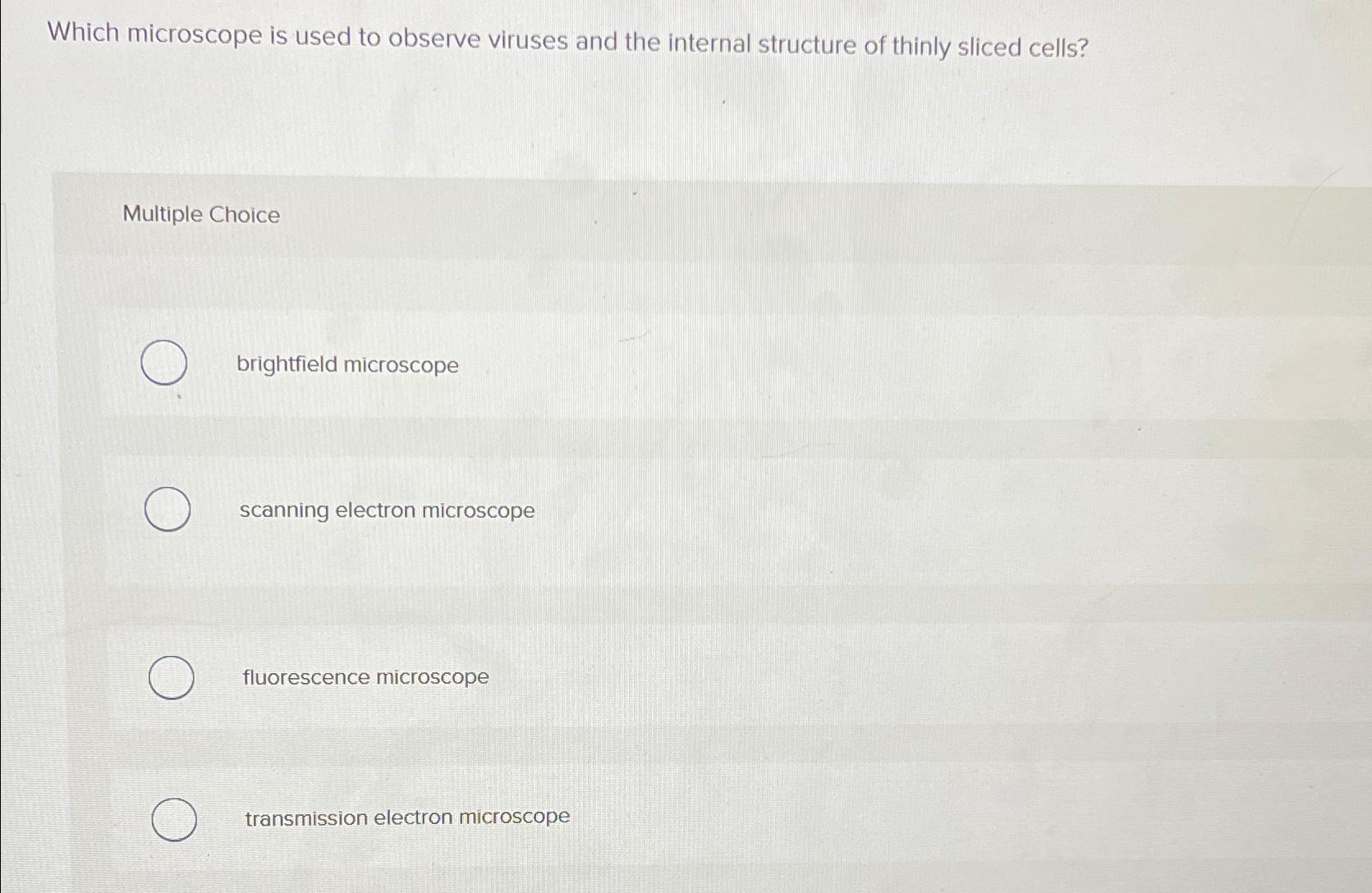 Solved Which microscope is used to observe viruses and the | Chegg.com