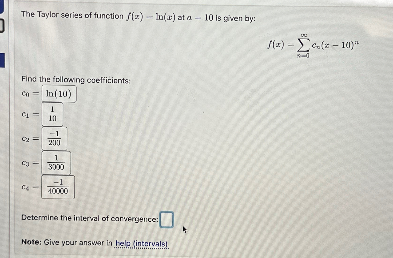 Solved The Taylor series of function f(x)=ln(x) ﻿at a=10 ﻿is | Chegg.com