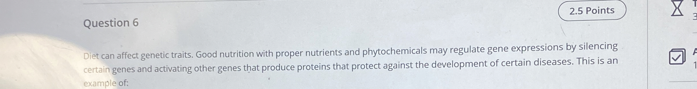 Solved 2.5 ﻿PointsQuestion 6Diet can affect genetic traits. | Chegg.com