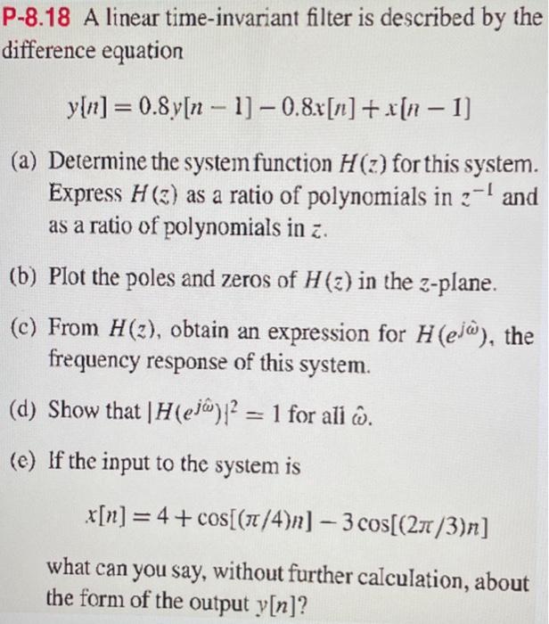 Solved P-8.18 A linear time-invariant filter is described by | Chegg.com