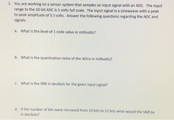 Solved 1. You are working on a sensor system that samples an | Chegg.com