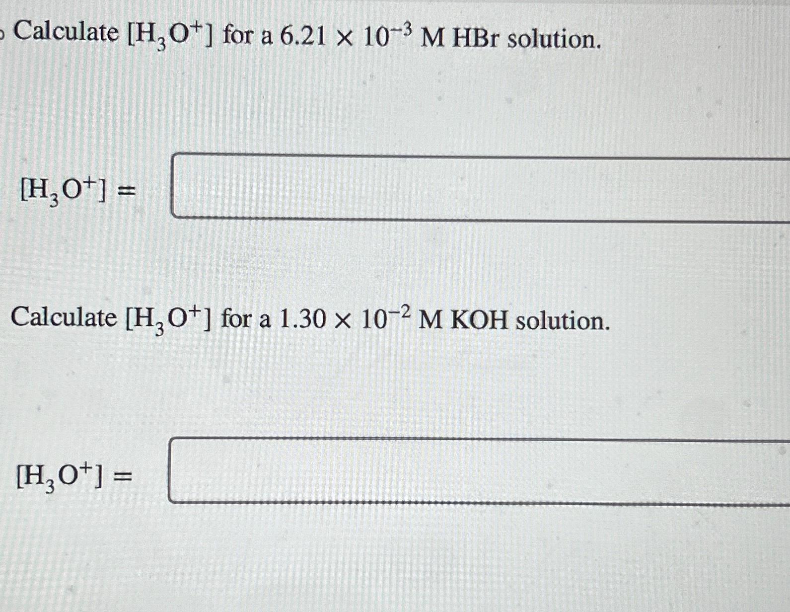 Solved Calculate H3O+for a 6.21×10-3MHBr | Chegg.com