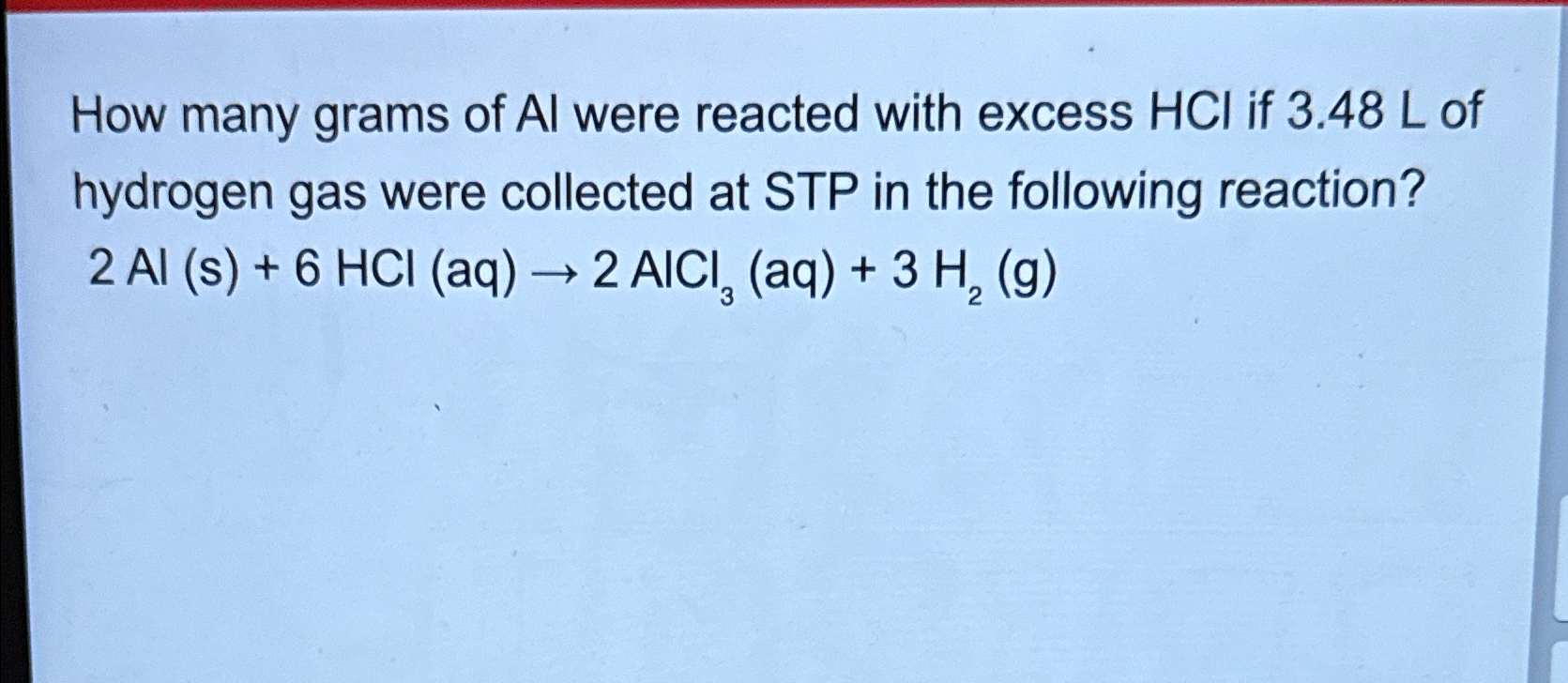 Solved How many grams of Al ﻿were reacted with excess HCl | Chegg.com