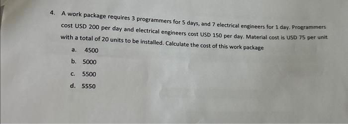 Solved 4. A work package requires 3 programmers for 5 days, | Chegg.com