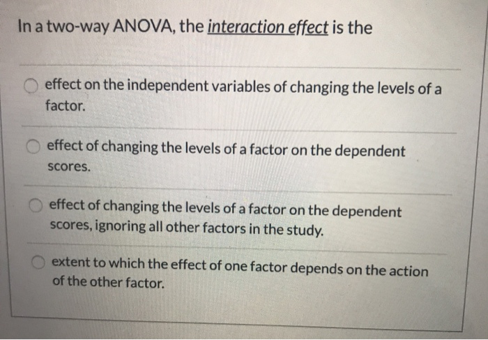 Solved In a two-way ANOVA, the interaction effect is the | Chegg.com