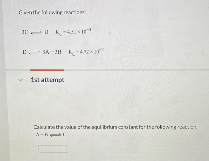 Solved Given the following reactions: 3C⇌DKC=4.51×10−4 D⇌3 | Chegg.com