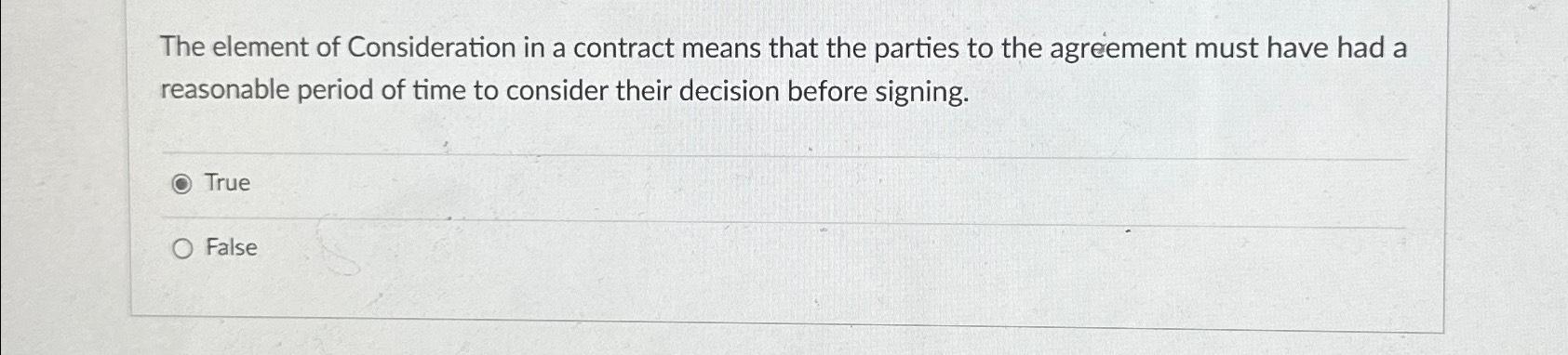 Solved The element of Consideration in a contract means that | Chegg.com