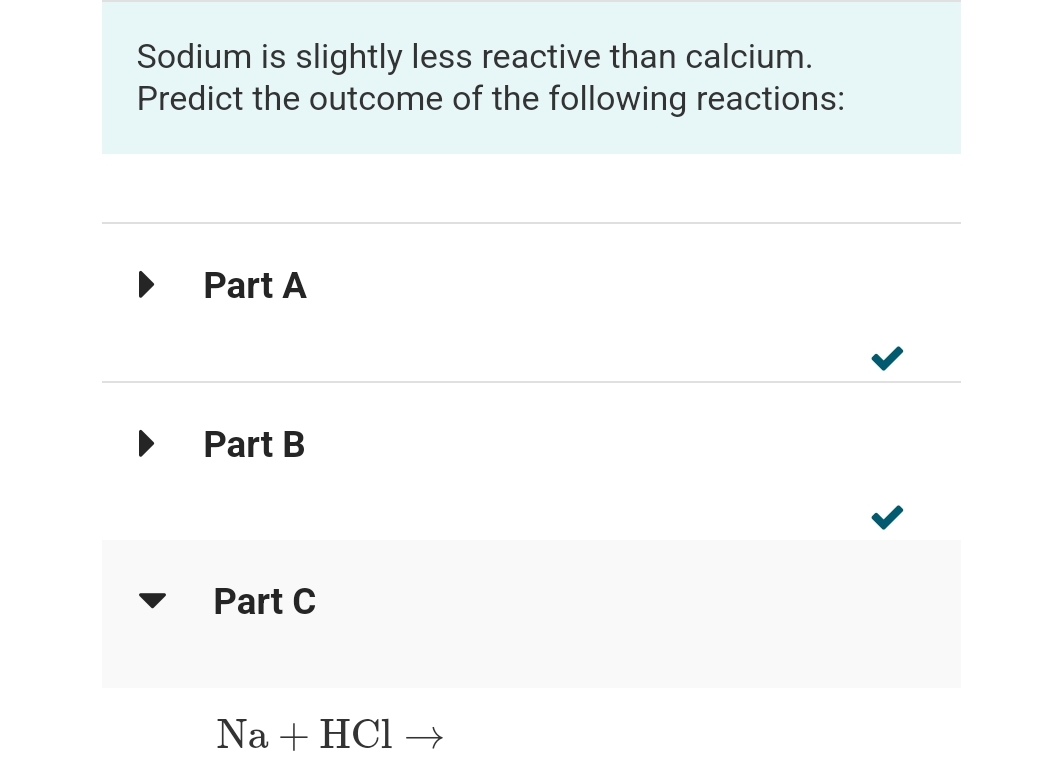 Solved Sodium is slightly less reactive than calcium.Predict | Chegg.com
