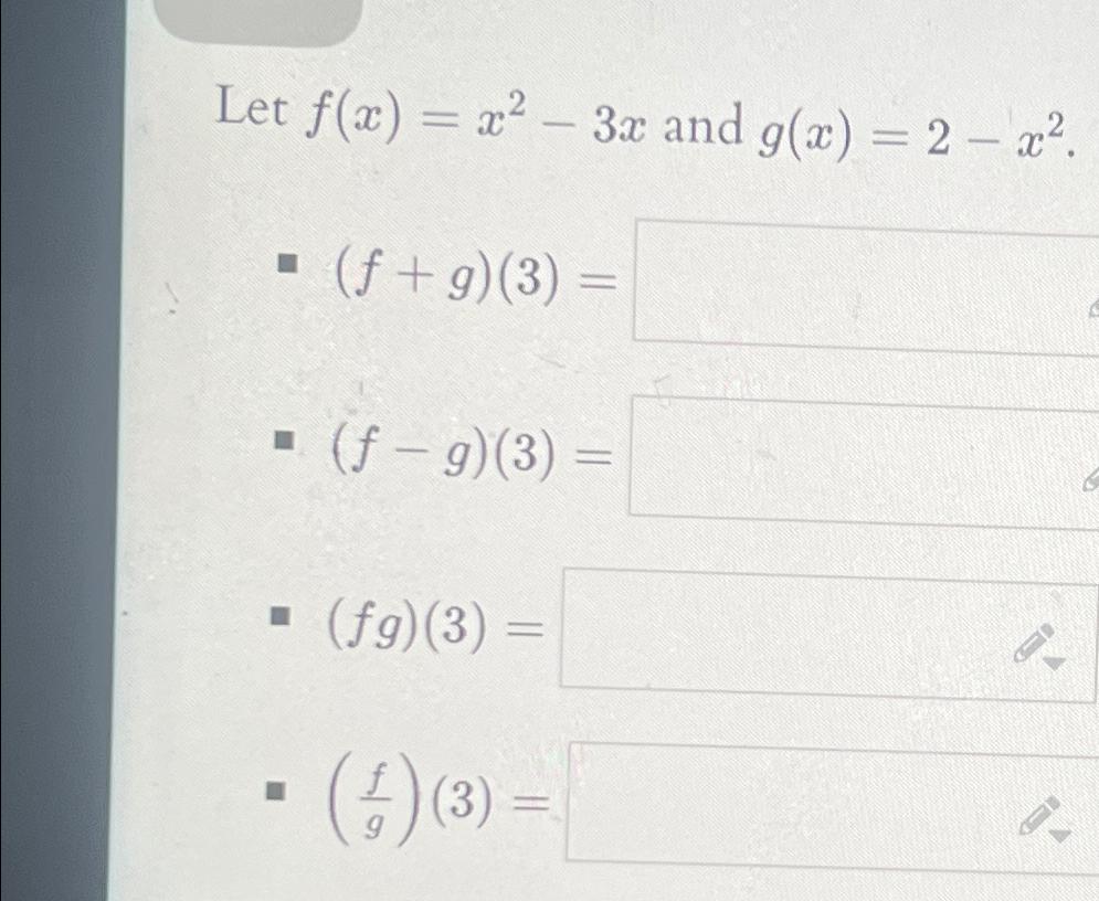 Solved Let f(x)=x2-3x and g(x)=2-x2-(f+g)(3)= - (f-g)(3)= | Chegg.com Solved Let f(x)=x2-3x and g(x)=2-x2-(f+g)(3)= - (f-g)(3)= | Chegg.com