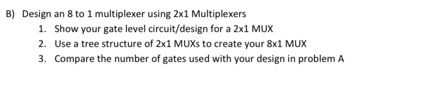 Solved B) ﻿Design an 8 ﻿to 1 ﻿multiplexer using 2×1 | Chegg.com