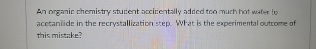 Solved An organic chemistry student accidentally added too | Chegg.com