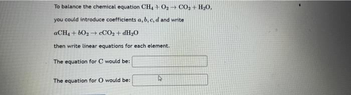 Solved To balance the chemical equation CH4+O2→CO2+H2O, you | Chegg.com
