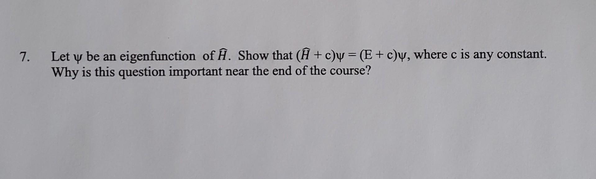 Solved 7. Let y be an eigenfunction of Ê. Show that (ÊU + | Chegg.com