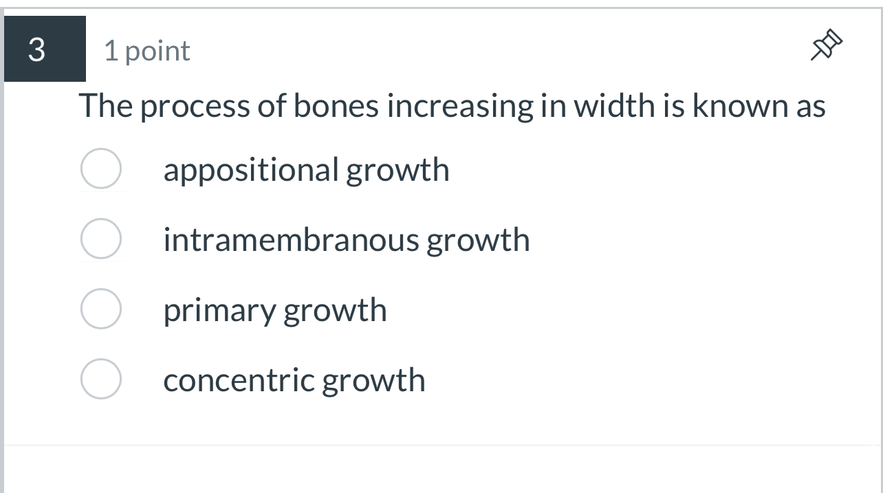 Solved 1 ﻿pointThe process of bones increasing in width is | Chegg.com