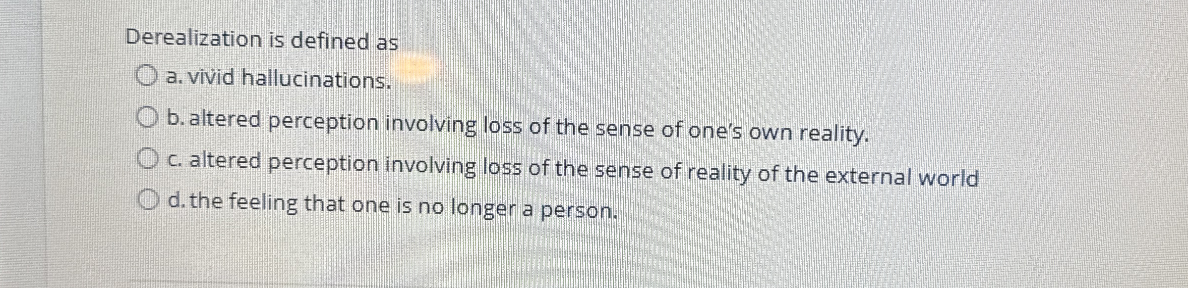 Solved Derealization is defined asa. ﻿vivid | Chegg.com