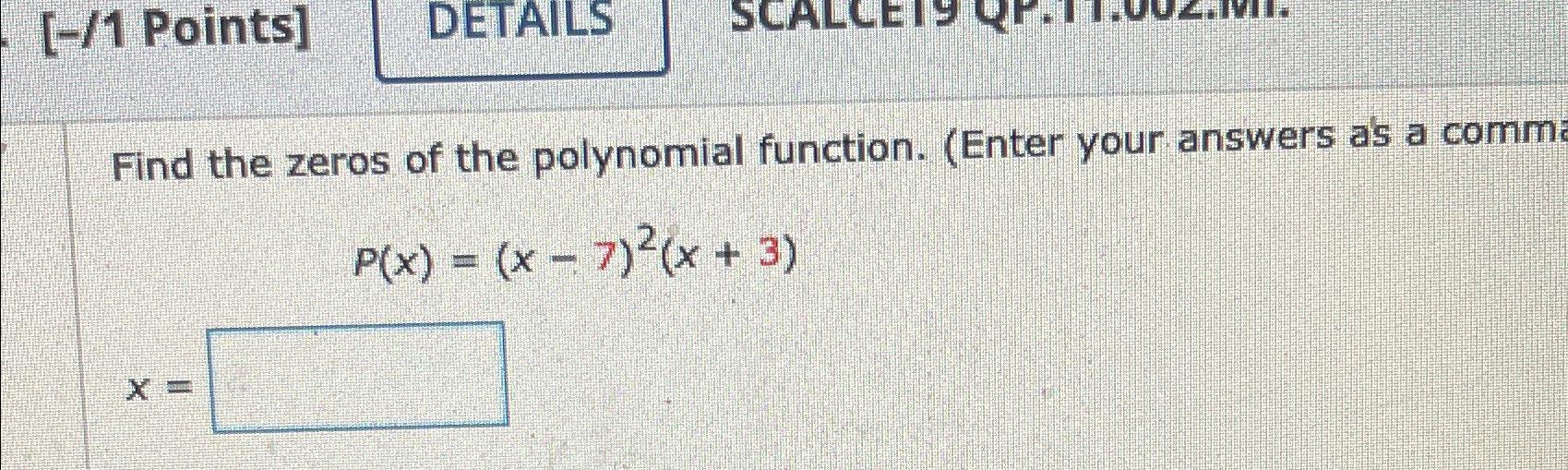 Solved [-/1 ﻿Points]DETAILSFind the zeros of the polynomial | Chegg.com