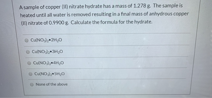 Solved A sample of copper (II) nitrate hydrate has a mass of | Chegg.com
