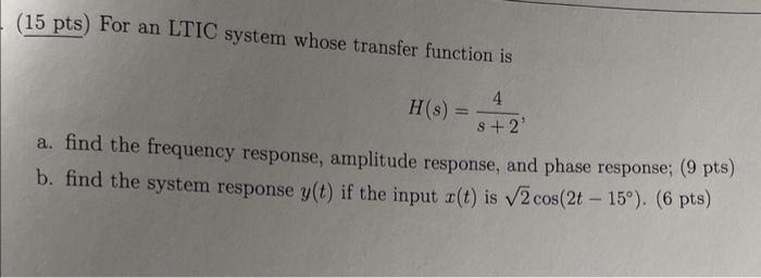 Solved (15 pts) For an LTIC system whose transfer function | Chegg.com