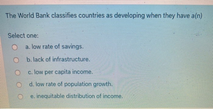 Solved The World Bank classifies countries as developing | Chegg.com