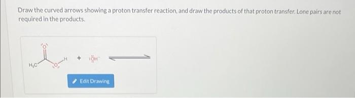 Solved Draw the curved arrows showing a proton transfer | Chegg.com