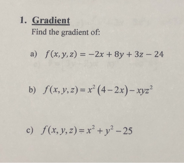 Solved 1. Gradient Find the gradient of: a) f(x,y,z) = -2x + | Chegg.com