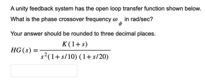 Solved A unity feedback system has the open loop transfer | Chegg.com