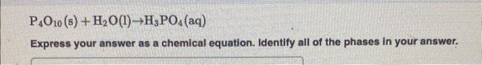 Solved P4O10( s)+H2O(l)→H3PO4(aq) Express your answer as a | Chegg.com
