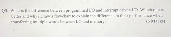 Solved Q3. What is the difference between programmed I/O and | Chegg.com