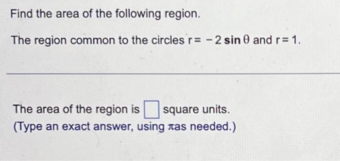 Solved Find the area of the following region. The region | Chegg.com