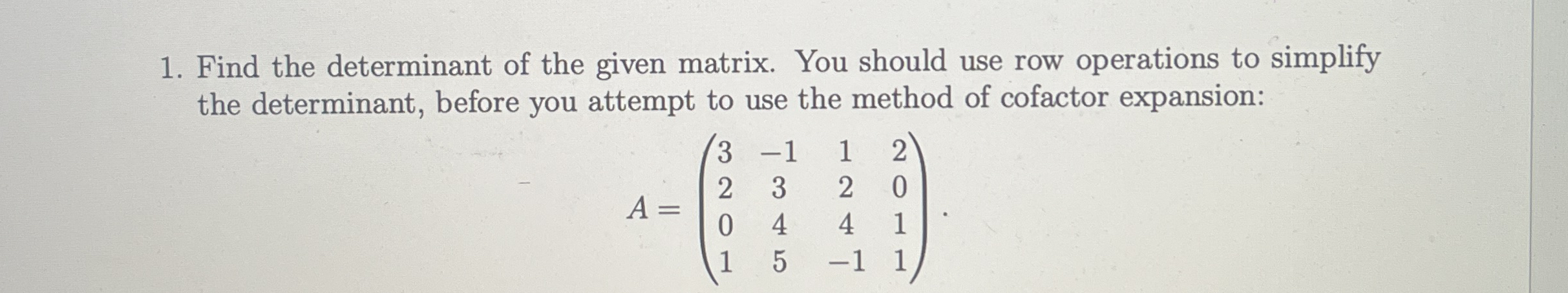 Solved Find the determinant of the given matrix. You should | Chegg.com