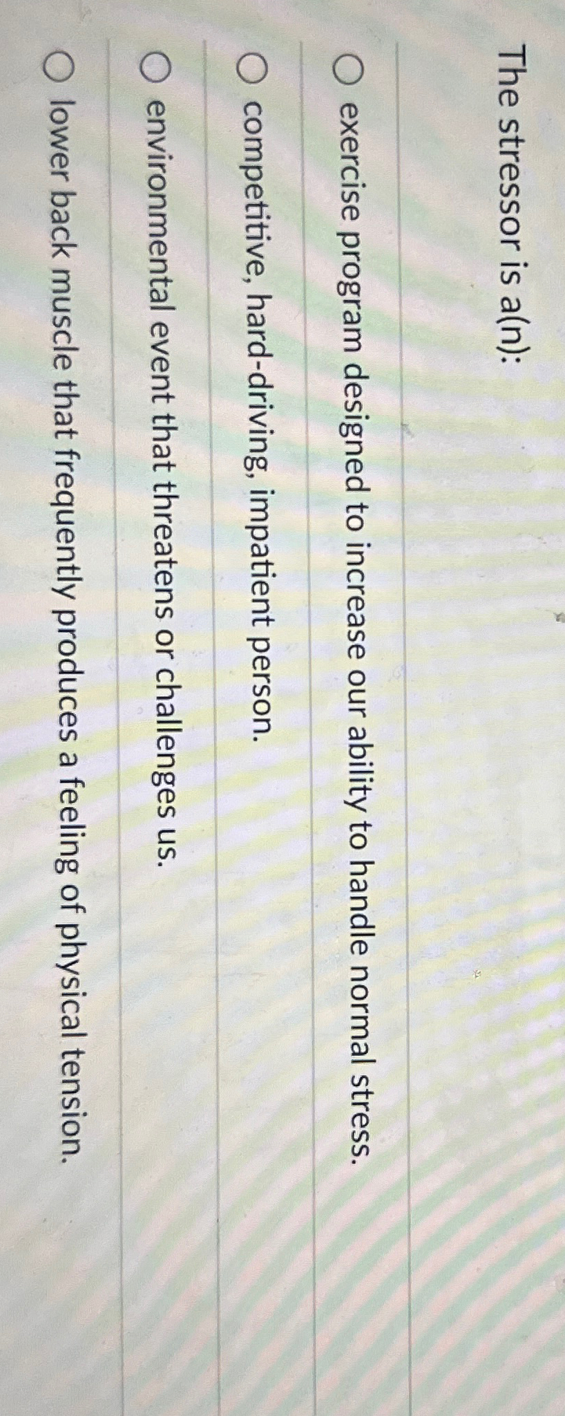 Solved The stressor is a(n) ﻿:exercise program designed to | Chegg.com