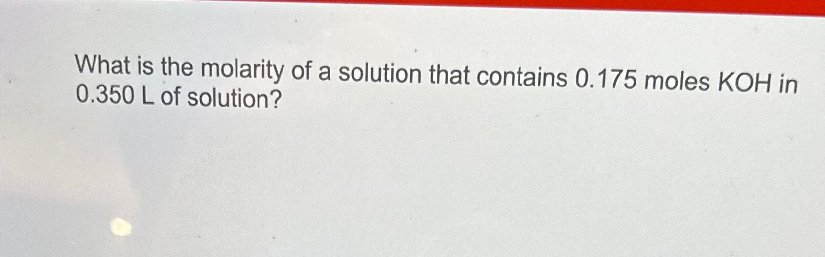 Solved What is the molarity of a solution that contains | Chegg.com