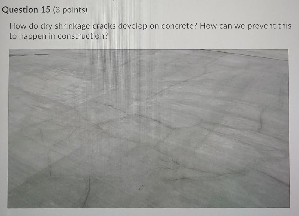 Solved Question 15 (3 points) How do dry shrinkage cracks | Chegg.com