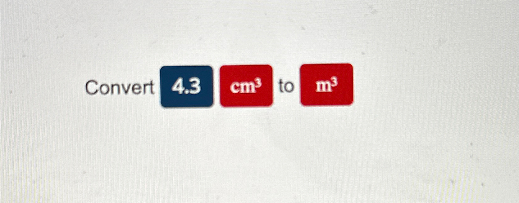 Solved Convert Cm3 to M3 Chegg